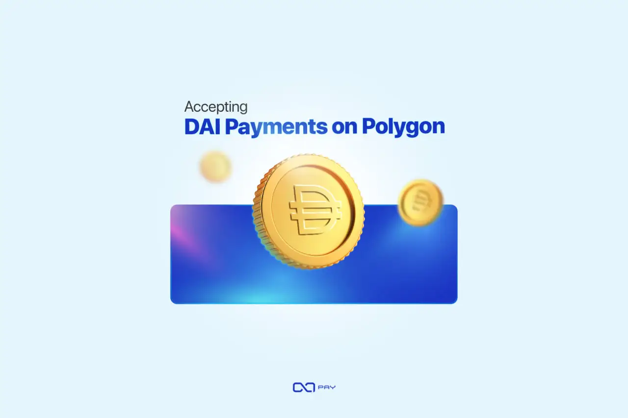 Accepting DAI Payments on Polygon: A Fast, Low-Cost Solution
